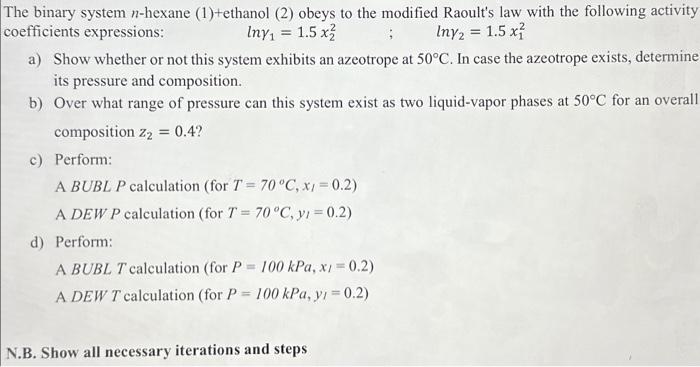 Solved The binary system n-hexane (1)+ethanol (2) obeys to | Chegg.com