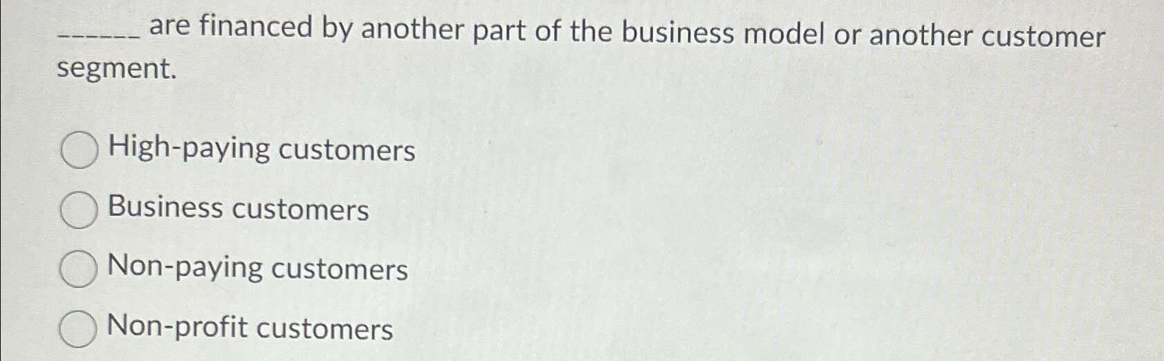 Solved are financed by another part of the business model or | Chegg.com