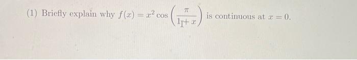 Solved (1) Briefly explain why f(x)=x2cos(1++xπ) is | Chegg.com