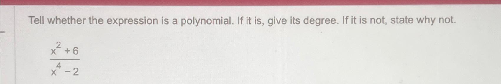 Solved Tell whether the expression is a polynomial. If it | Chegg.com