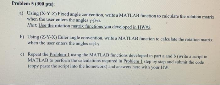 Problem 5 (300 pts): a) Using (X-Y-Z) Fixed angle | Chegg.com