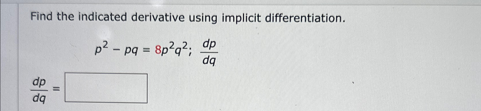 Solved Find the indicated derivative using implicit | Chegg.com