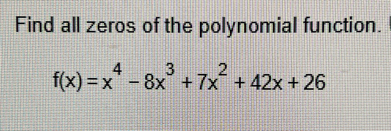 Solved Find all zeros of the polynomial | Chegg.com