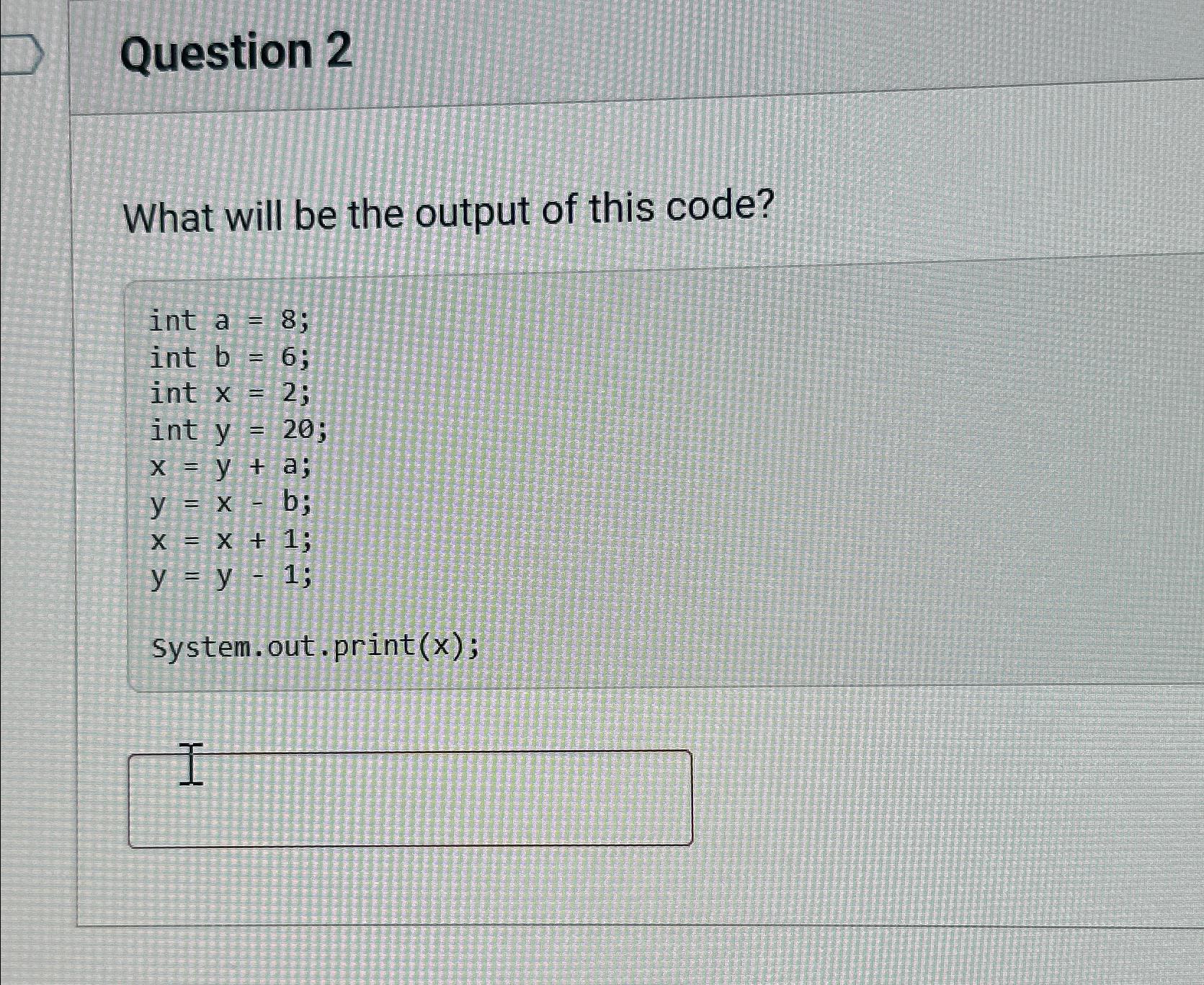 Solved Question 2What will be the output of this code? ﻿int | Chegg.com