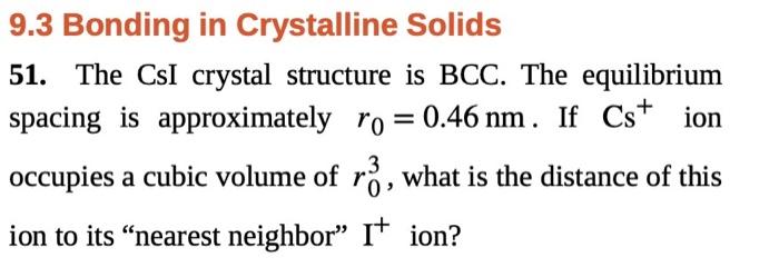 Solved 9.3 Bonding in Crystalline Solids 51. The CsI crystal | Chegg.com