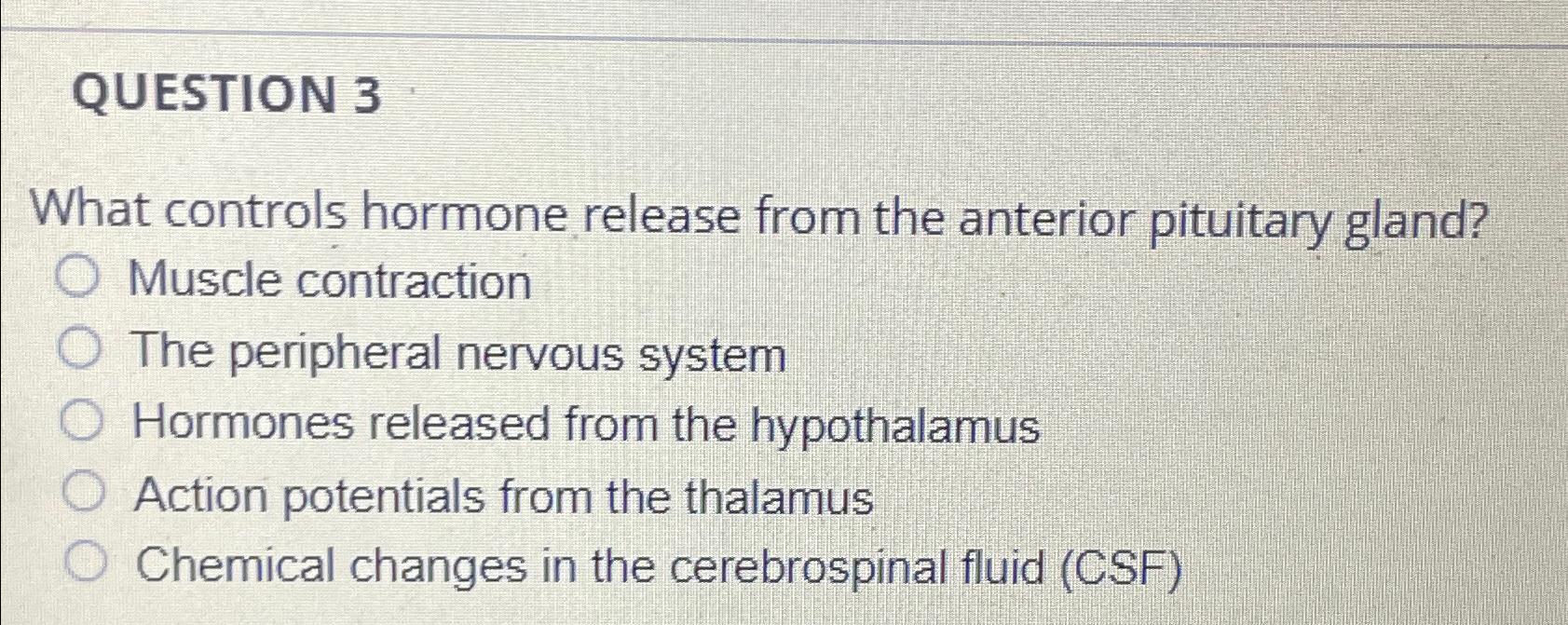 Solved QUESTION 3What controls hormone release from the | Chegg.com