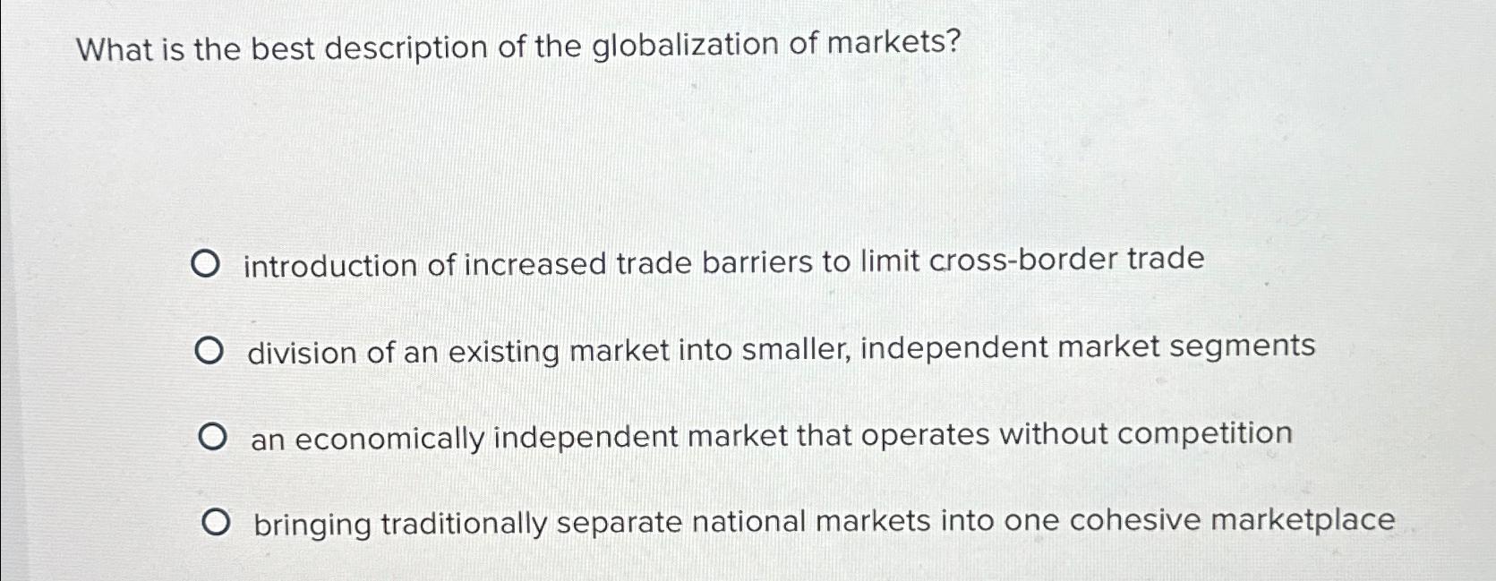 Solved • ﻿What is the best description of the globalization | Chegg.com