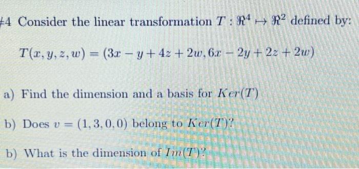 Solved +4 Consider the linear transformation T : R4 H R2 | Chegg.com