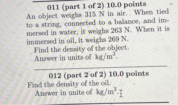 Solved 011 (part 1 of 2) 10.0 points An object weighs 315 N | Chegg.com