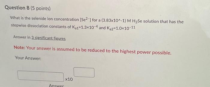 Solved Question 8 (5 points) What is the selenide ion | Chegg.com