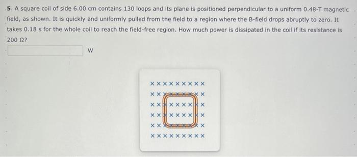 Solved 5. A square coil of side 6.00 cm contains 130 loops | Chegg.com