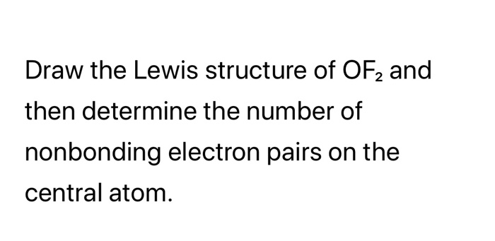 Solved Draw The Lewis Structure Of Of2 And Then Determine