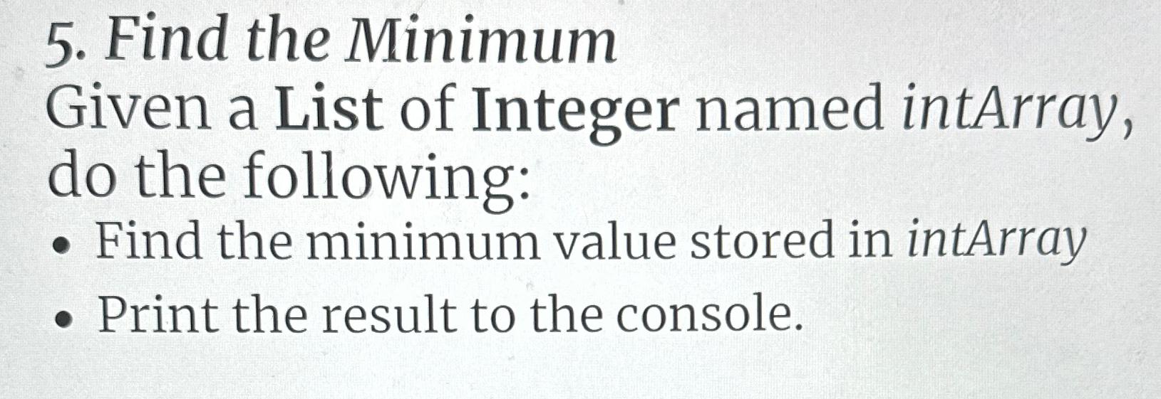 Solved Find the MinimumGiven a List of Integer named | Chegg.com