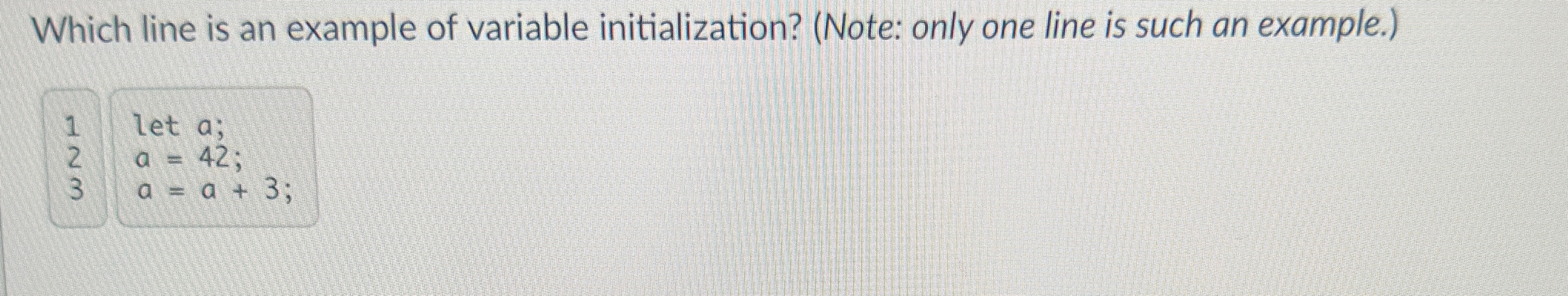 Solved Which line is an example of variable initialization? | Chegg.com