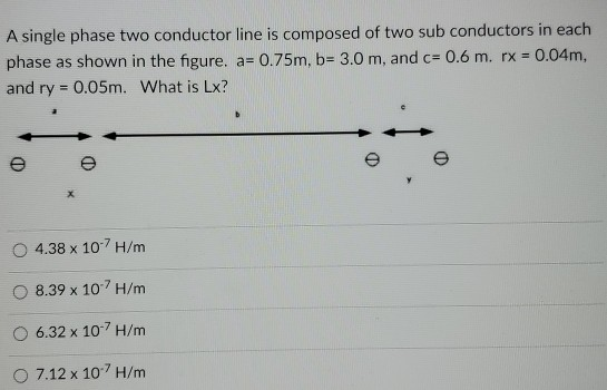 Solved A single phase two conductor line is composed of two | Chegg.com
