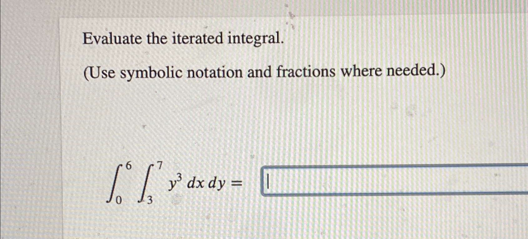 Solved Evaluate the iterated integral.(Use symbolic notation | Chegg.com