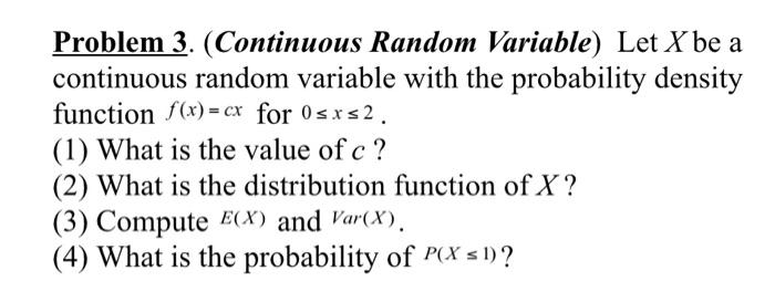 Solved Problem 3. (Continuous Random Variable) Let X be a | Chegg.com
