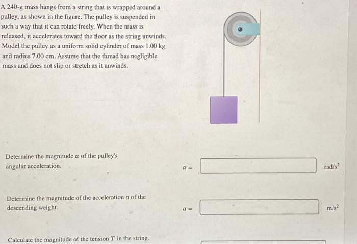 Solved A 240−g mass hangs from a string that is wrapped | Chegg.com