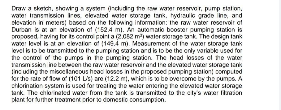 [Solved]: Draw a sketch, showing a system (including the
