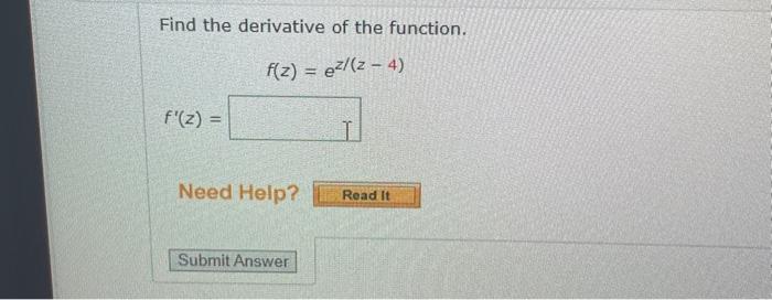 Solved Find the derivative of the function. f(z)=ez/(z−4) | Chegg.com