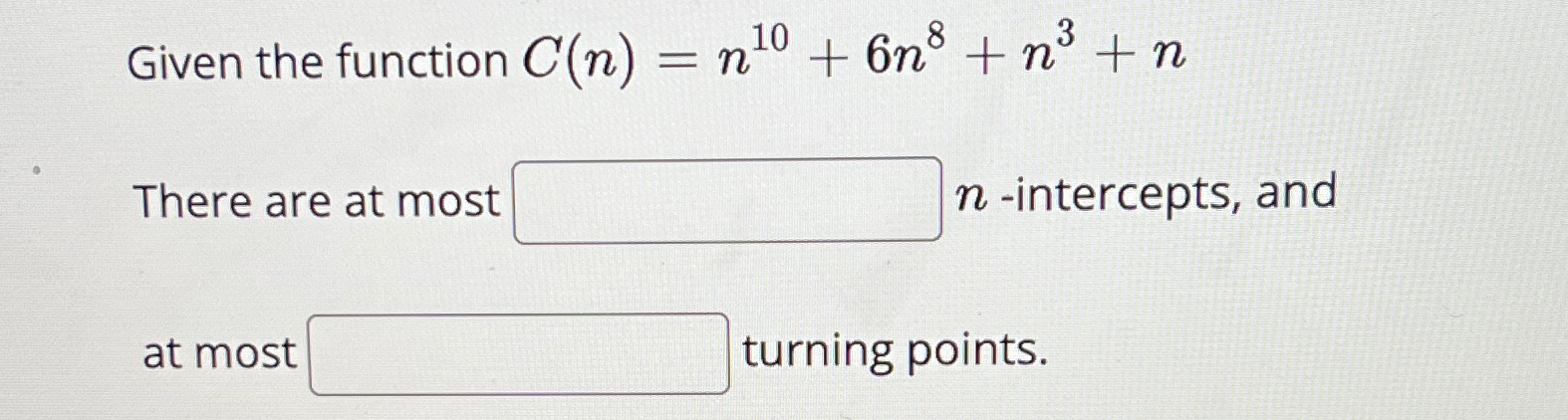 Solved Given the function C(n)=n10+6n8+n3+nThere are at most | Chegg.com