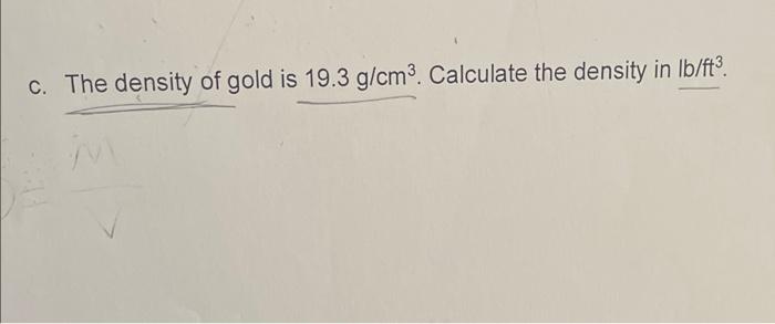 Solved c. The density of gold is 19.3 g/cm3. Calculate the | Chegg.com