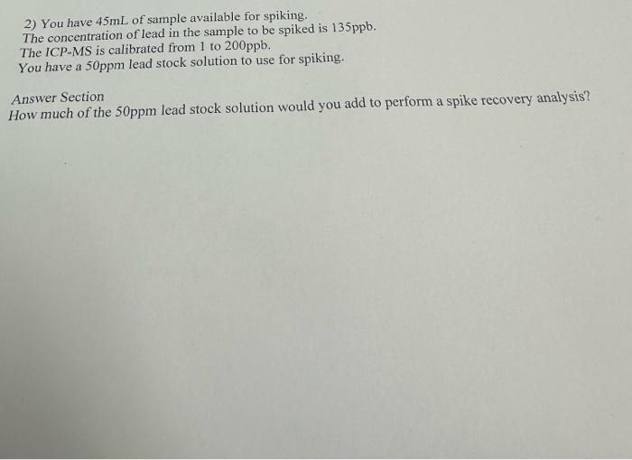 Solved 2) You have 45 mL of sample available for spiking. | Chegg.com