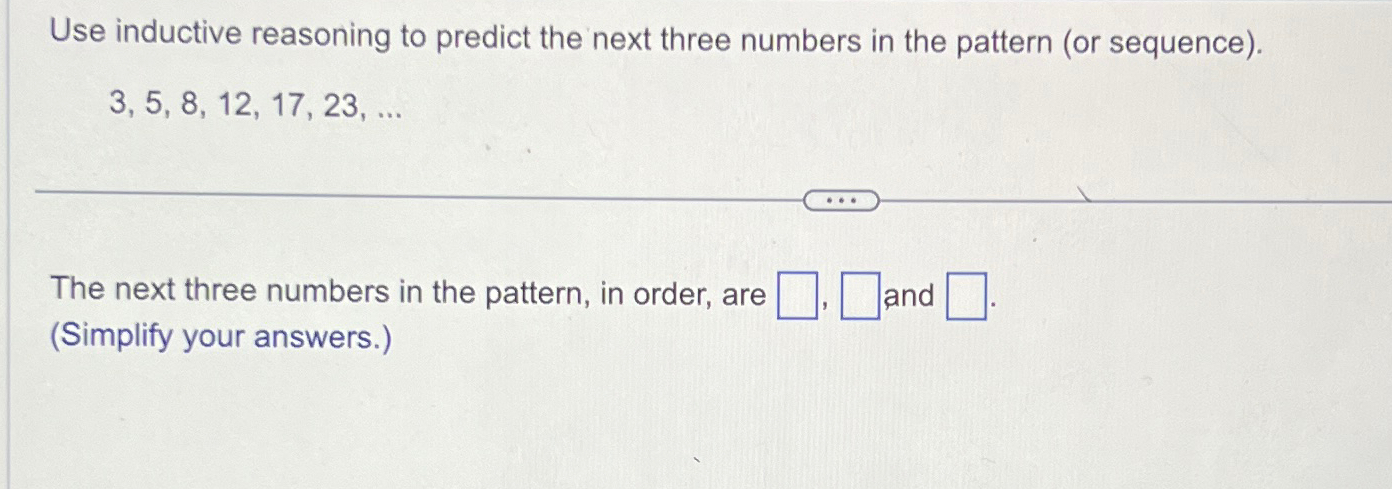 Solved Use Inductive Reasoning To Predict The Next Three 