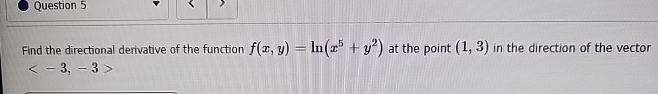 Solved Question 5Find the directional derivative of the | Chegg.com