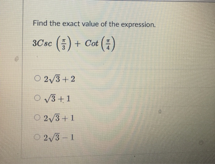 Solved Find the exact value of the expression. 3Csc (1) + | Chegg.com