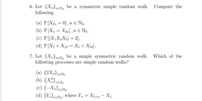 Solved 6. Let {Xn}n∈N0 be a symmetric simple random walk. | Chegg.com