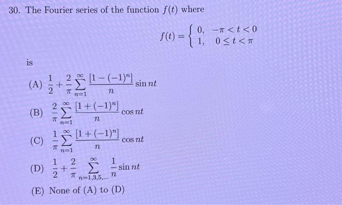 Solved 30. The Fourier series of the function f(t) where | Chegg.com