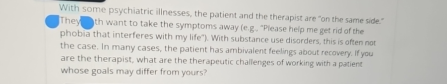 Solved With some psychiatric illnesses, the patient and the | Chegg.com