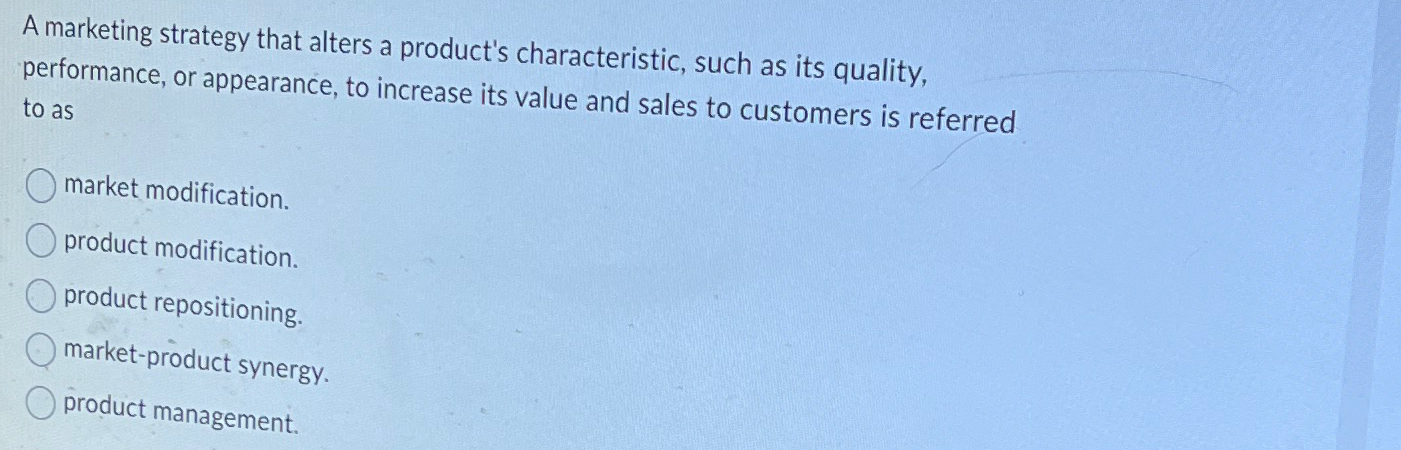 Solved A marketing strategy that alters a product's | Chegg.com