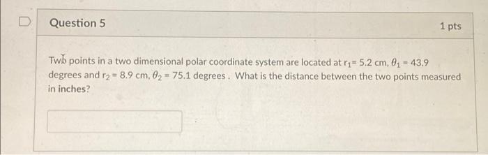 Solved D Question 5 1 pts Twb points in a two dimensional | Chegg.com