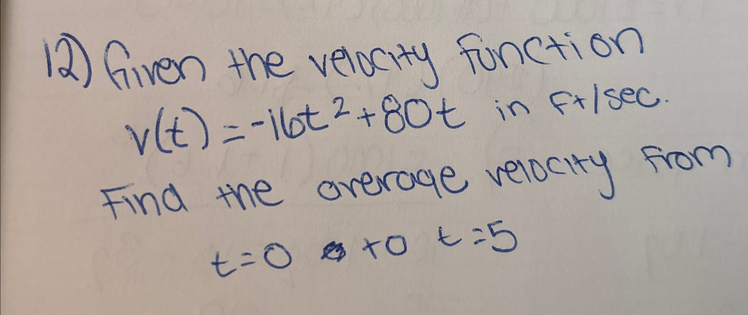 Solved Given the velocity function v(t)=-16t2+80t ﻿ ﻿Find | Chegg.com
