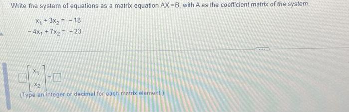 Solved Write the system of equations as a matrix equation AX | Chegg.com