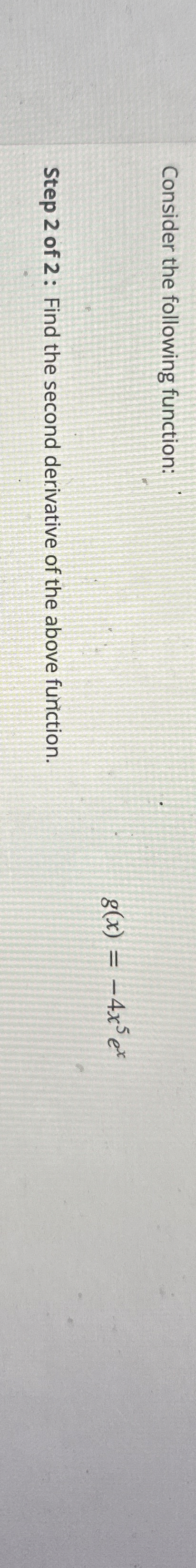 Solved Consider the following function:g(x)=-4x5exFind the | Chegg.com