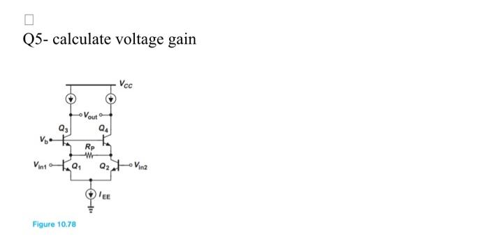 Solved Q5- calculate voltage gain | Chegg.com