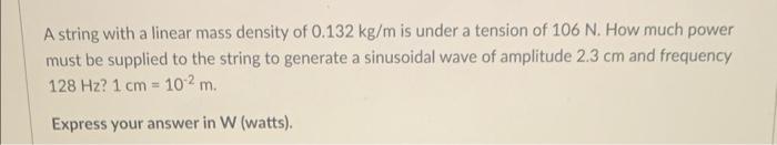 Solved A string with a linear mass density of 0.132 kg/m is | Chegg.com