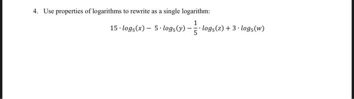Solved 4. Use properties of logarithms to rewrite as a | Chegg.com