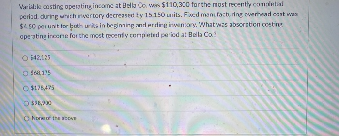 Solved Variable costing operating income at Bella Co. was | Chegg.com