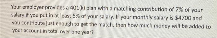 Solved Your employer provides a 401(k) plan with a matching | Chegg.com