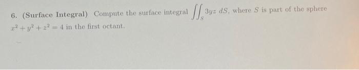 Solved 6. (Surface Integral) Compute the surface integral | Chegg.com