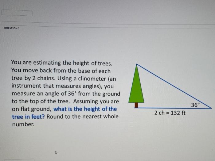 Solved QUESTION 2 You are estimating the height of trees. | Chegg.com
