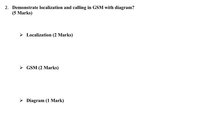 Solved 2. Demonstrate localization and calling in GSM with | Chegg.com