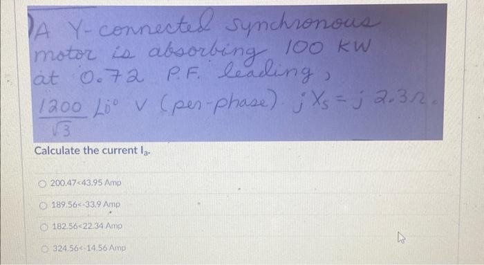 Solved A Y-connectel synchronous motor is absorbing 100 kW | Chegg.com