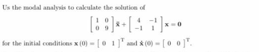 Solved Us The Modal Analysis To Calculate The Solution Of