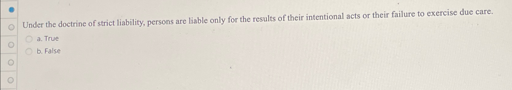 Solved Under the doctrine of strict liability, persons are | Chegg.com