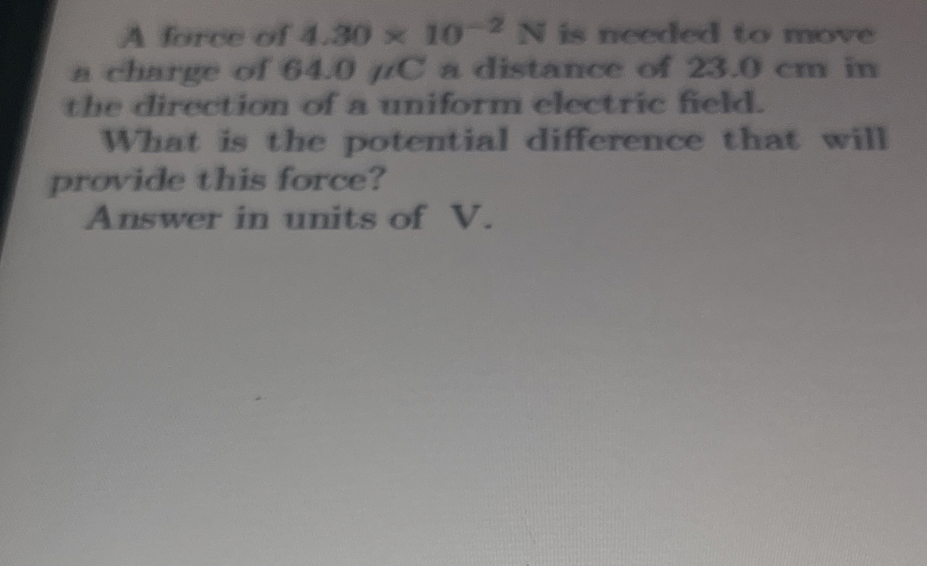 Solved A force of 4.30×10-2N ﻿is nerled to move a charge of | Chegg.com